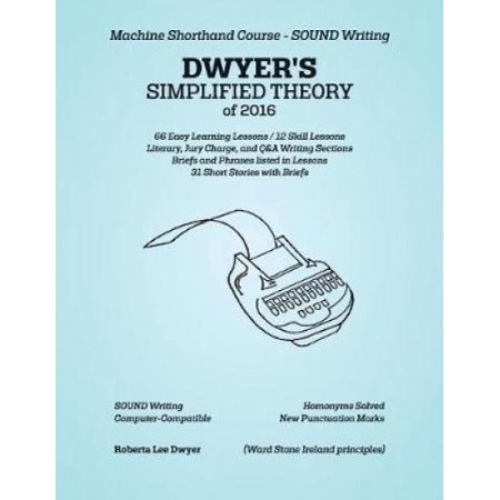 Dwyer's Simplified Theory of 2016: Machine Shorthand Course - Sound ...