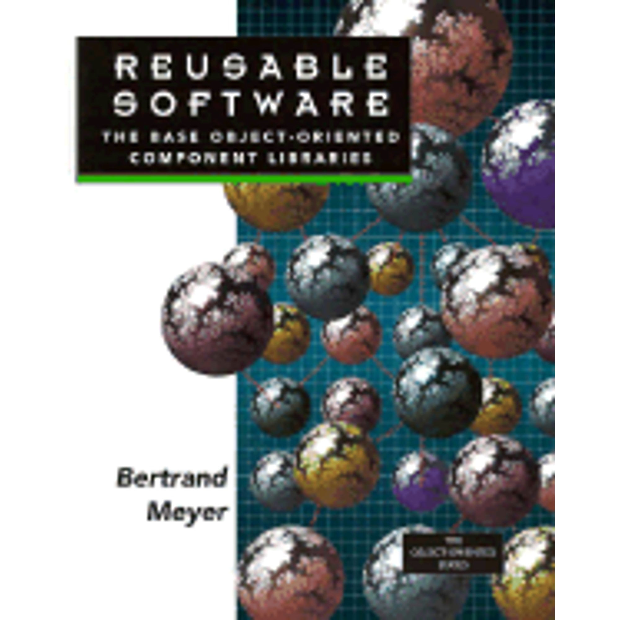Prentice-Hall Object-Oriented Series: Reusable Software : The Base Object-Oriented Component ...