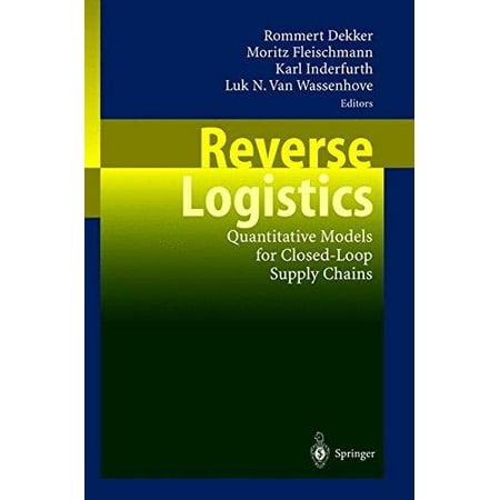 Reverse Logistics: Quantitative Models for Closed-loop Supply Chains ...