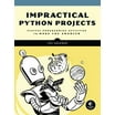 Impractical Python Projects: Playful Programming Activities to Make You ...