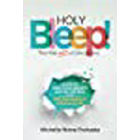 Holy BLEEP! That Was Not a Coincidence: Learn to Take Your Beliefs Out of the Box and See the ...