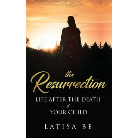 The Resurrection: Life After the Death of Your Child | Walmart Canada