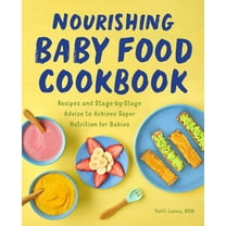 Fast & Fresh Baby Food Cookbook : 120 Ridiculously Simple and Naturally ...