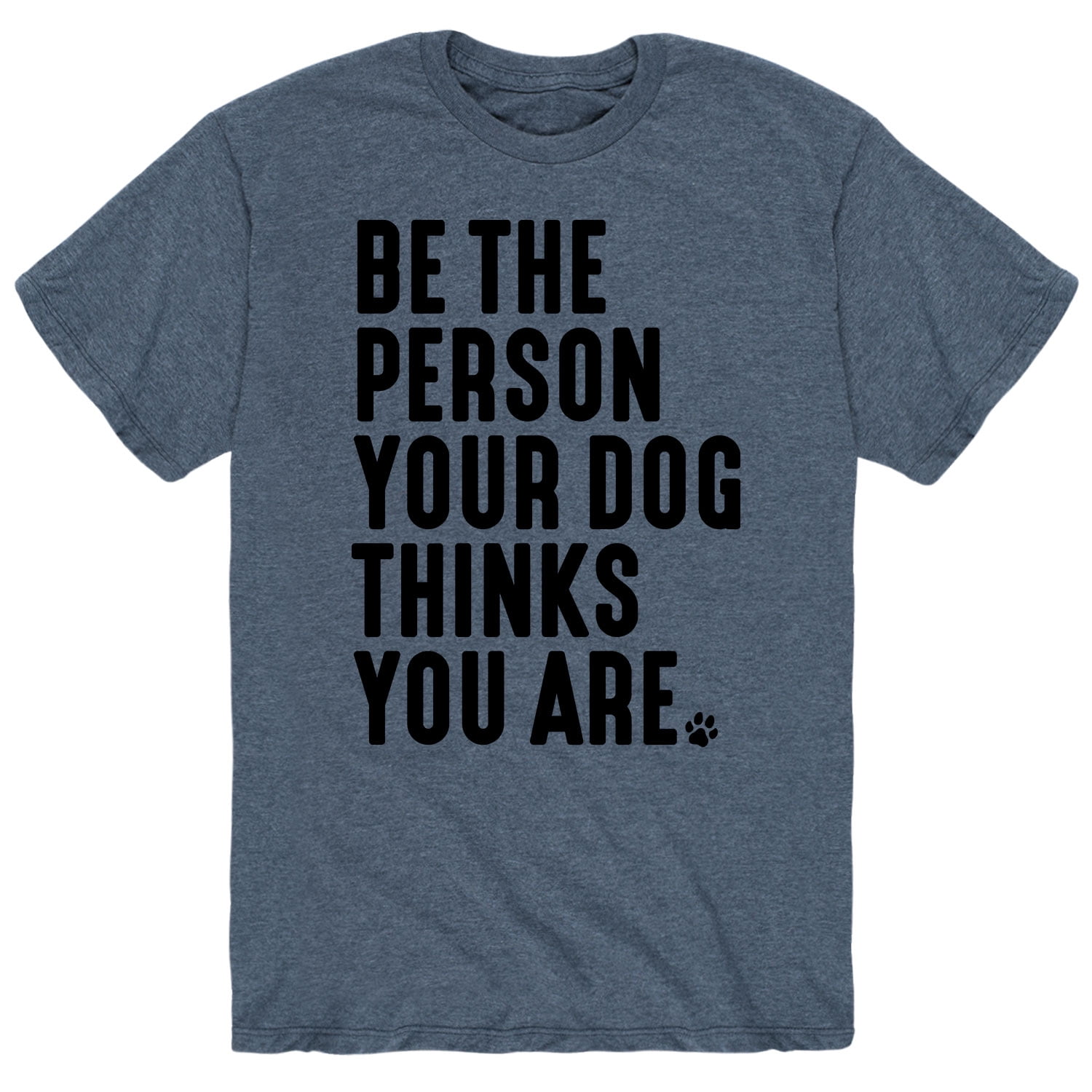 Instant Message - Be The Person Your Dog Thinks You Are - Men's Short ...
