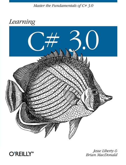 Learning C# 3.0 : Master the Fundamentals of C# 3.0 (Paperback ...