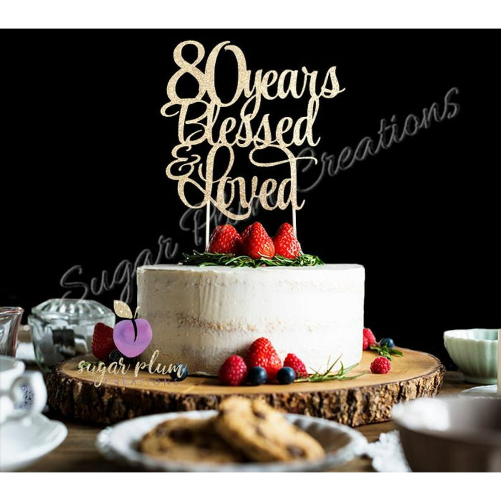 80 Years Blessed And Loved Cake Topper