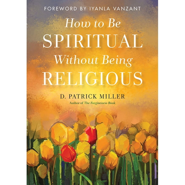 How to Be Spiritual Without Being Religious (Paperback) - Walmart.com ...