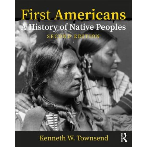 First Americans: A History of Native Peoples, Combined Volume: A ...