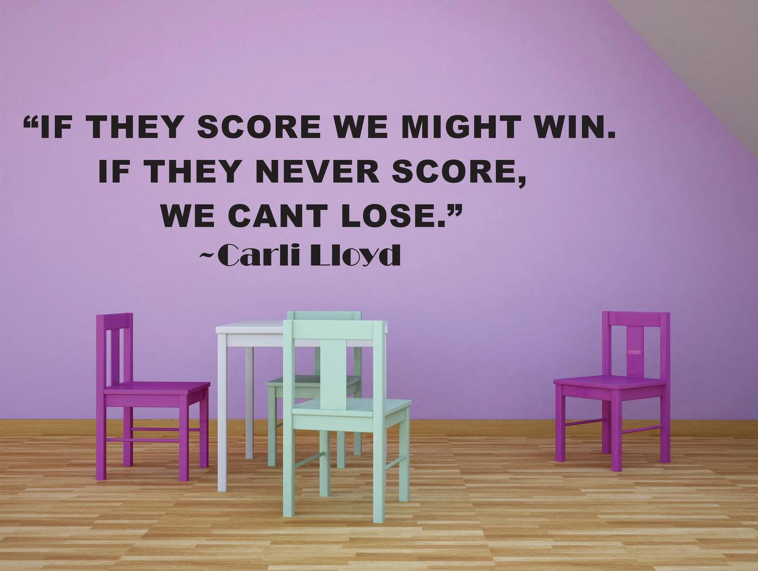 If They Score We Might Win. If They Never Score We Cant Lose Carli ...