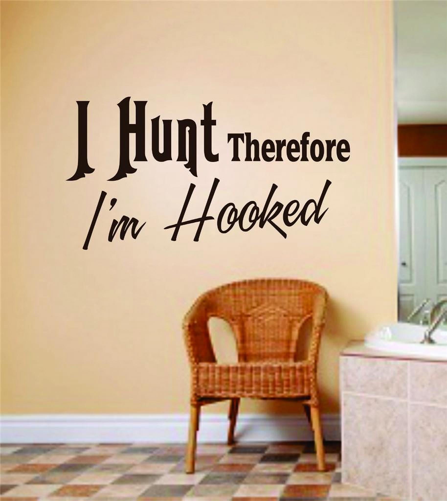 Design With Vinyl I Hunt There Fore I'm Hooked Artwork hunting Hook, Line and Sinker In Love ...
