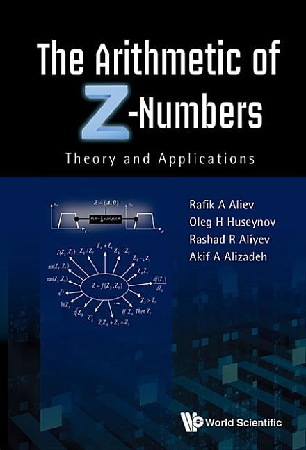 Arithmetic of Z-Numbers, The: Theory and Applications (Hardcover ...