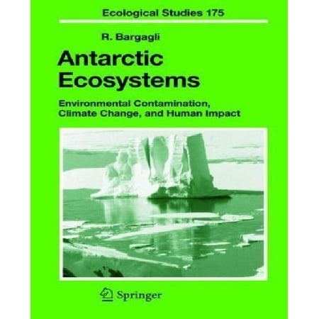 Antarctic Ecosystems: Environmental Contamination, Climate Change, and ...