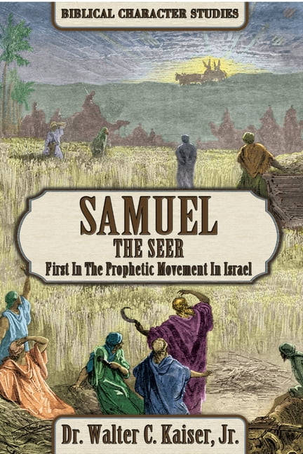 Biblical Character Studies: Samuel the Seer : First in the Prophetic ...