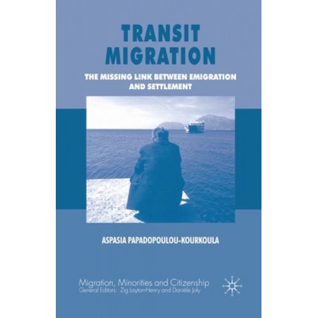 Transit Migration: The Missing Link Between Emigration and Settlement ...