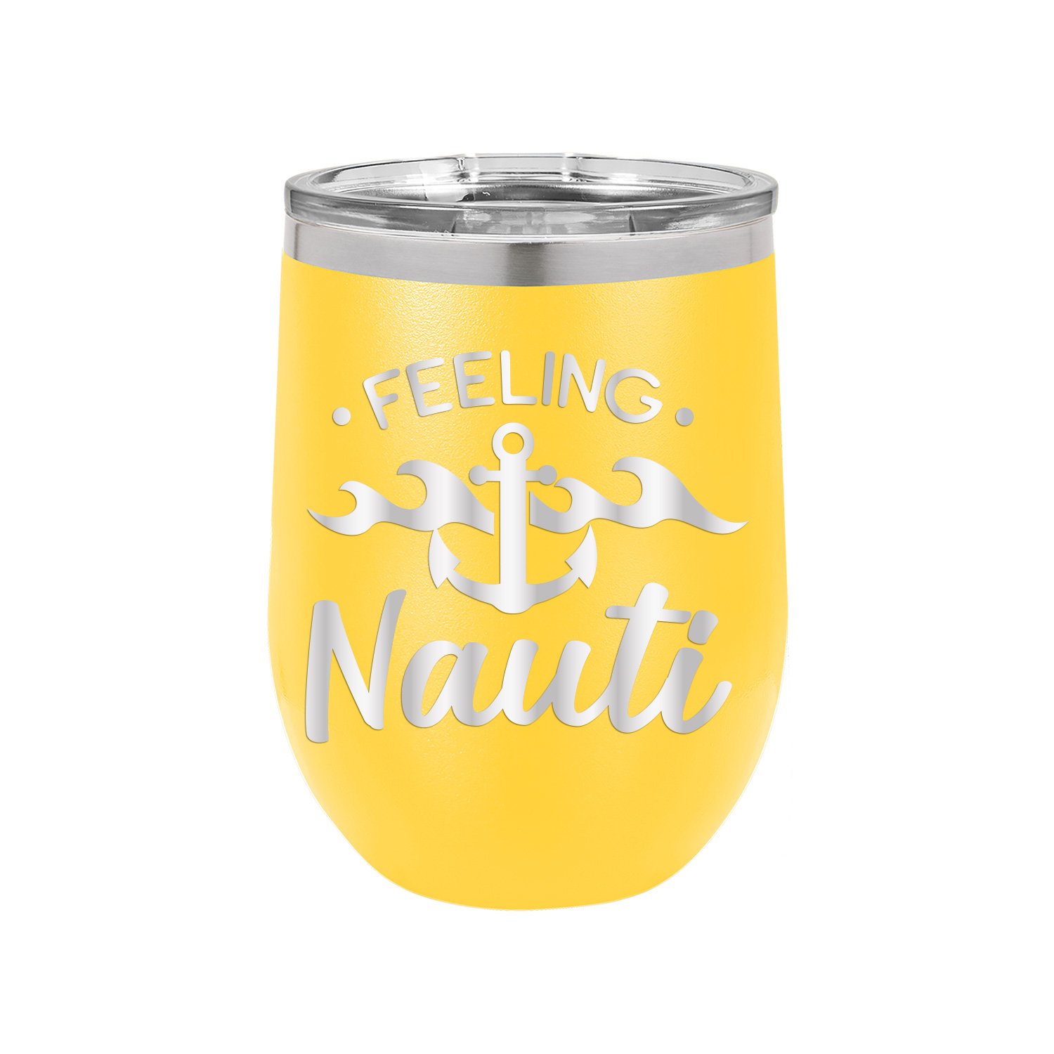 Feeling Nauti with Anchor - Engraved 12 oz Yellow Wine Cup Unique Funny ...