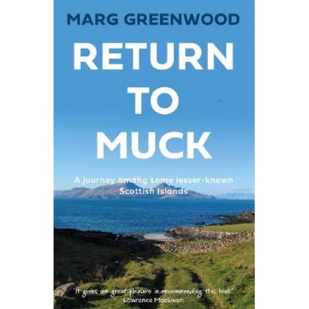 Return to Muck: A journey among some lesser-known Scottish Islands ...
