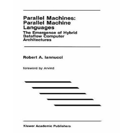Parallel Machines: Parallel Machine Languages: The Emergence of Hybrid Dataflow Computer ...