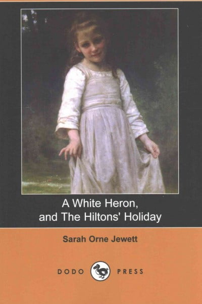Pre-Owned A White Heron (Story), and the Hiltons' Holiday (Dodo Press ...