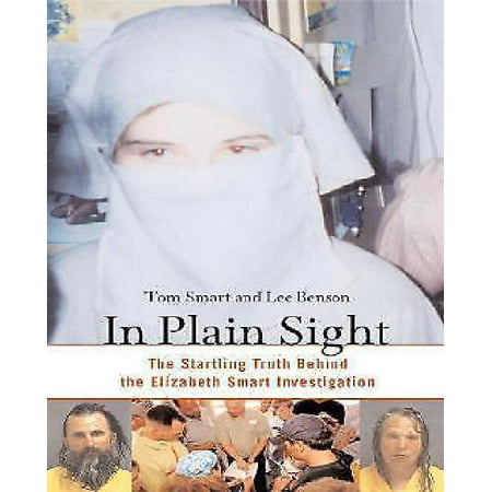 In Plain Sight : The Startling Truth behind the Elizabeth Smart ...
