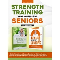 Stretching Exercises For Seniors: Simple Movements to Improve Posture, Decrease Back Pain, and ...