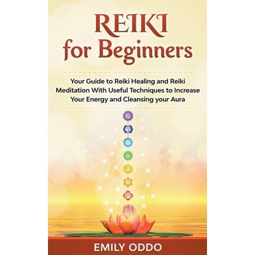 Reiki : A complete guide to Reiki healing, the human energy field, and ...