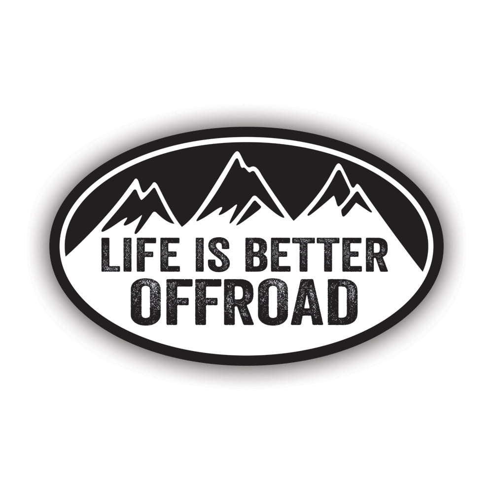 Oval Life is Better Offroad Sticker Decal - Self Adhesive Vinyl ...