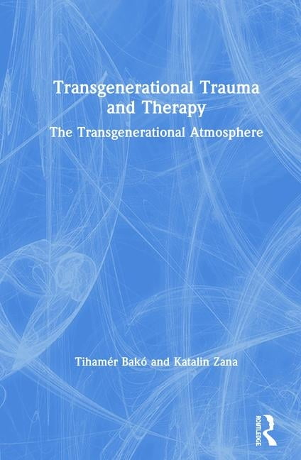 Transgenerational Trauma and Therapy: The Transgenerational Atmosphere ...
