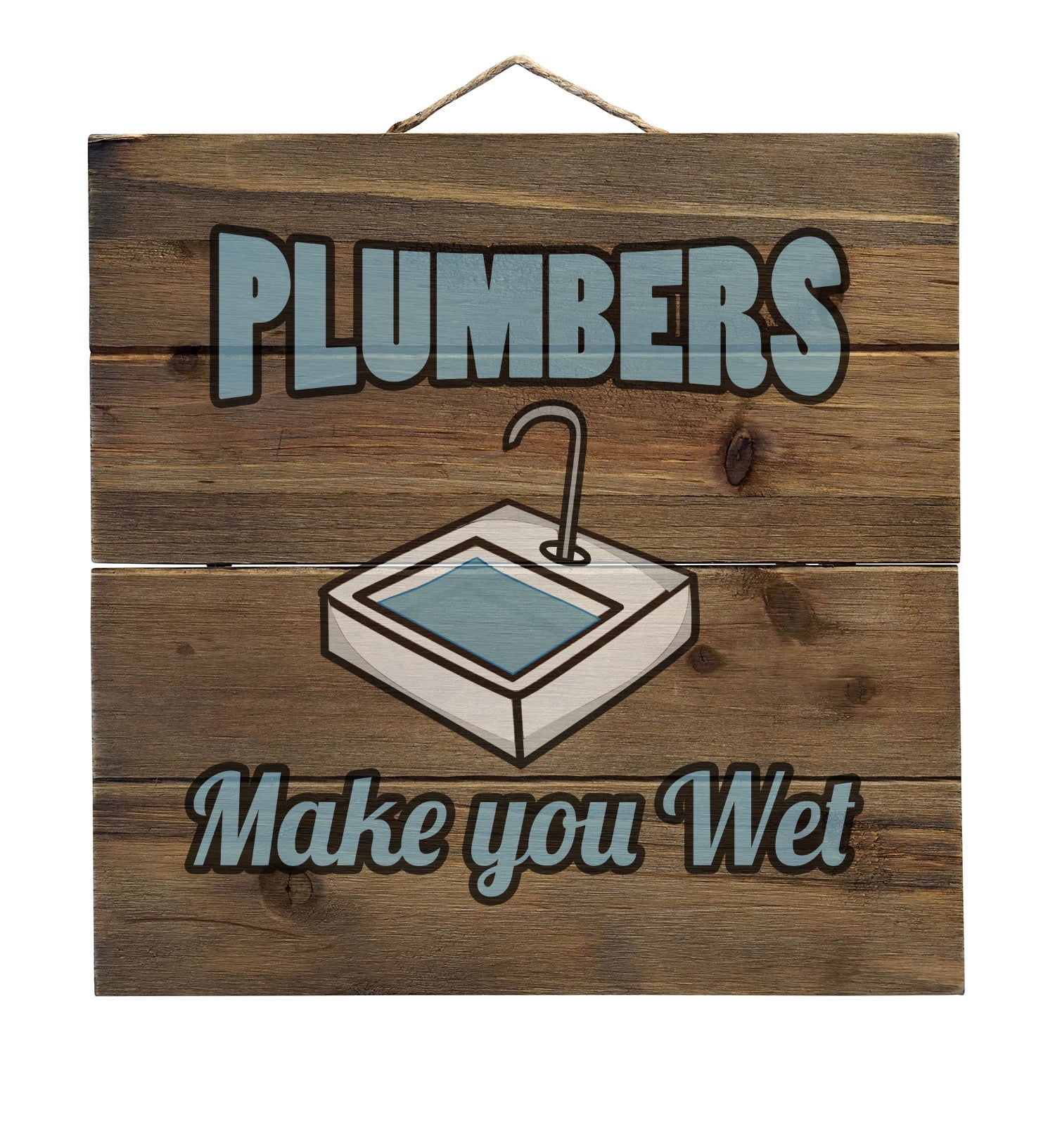 Plumbers Make You Wet - Decorative REAL WOOD Wall Art - Faux Pallet ...