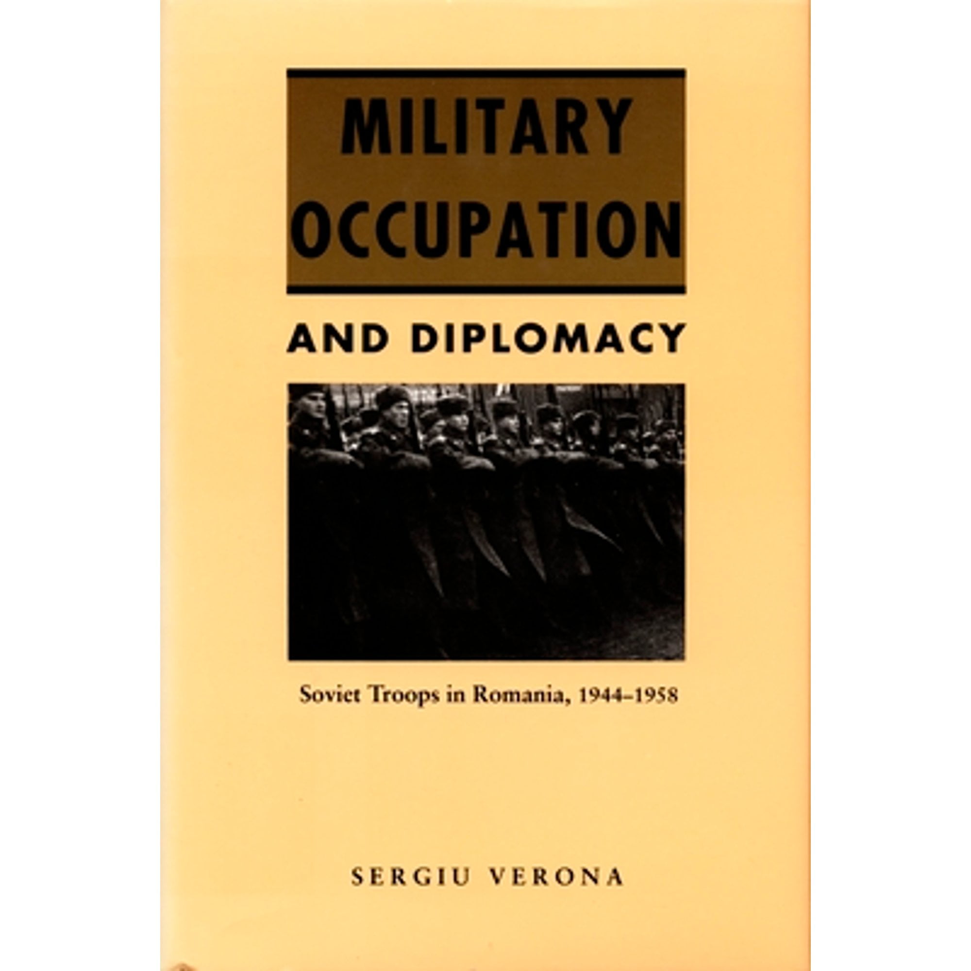Pre-Owned Military Occupation and Diplomacy: Soviet Troops in Romania ...