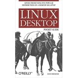 Linux Desktop Pocket Guide: Advice for Running Five Popular ...