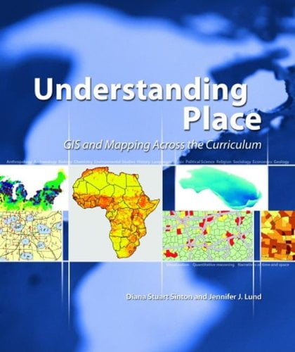 Pre-Owned Understanding Place: GIS and Mapping Across the Curriculum ...