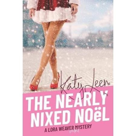 The Nearly Nixed Noel: A Lora Weaver Mini-Mystery | Walmart Canada