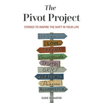 The Pivot Project: Stories to Inspire the Shift in Your Life ...