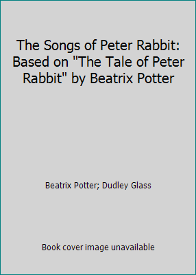 Pre-Owned The Songs of Peter Rabbit: Based on The Tale of Peter Rabbit ...