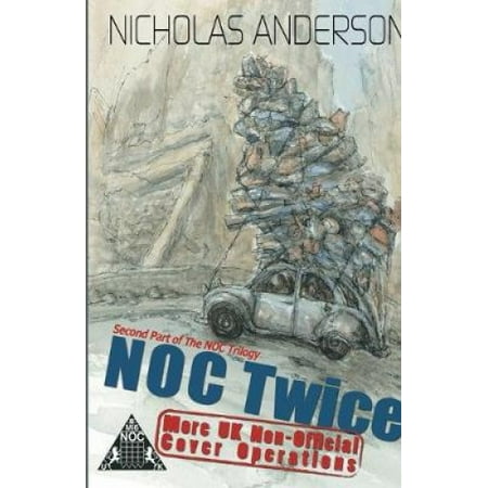 NOC Twice: More UK Non-Official Cover Operations (The NOC Trilogy ...