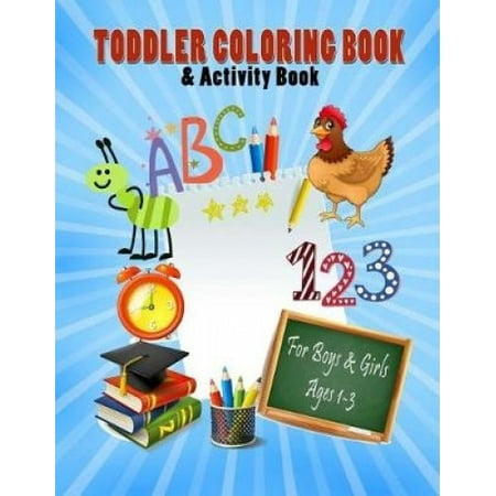 Toddler Coloring Book & Activity Book for Boys & Girls Ages 1-3: Big ...