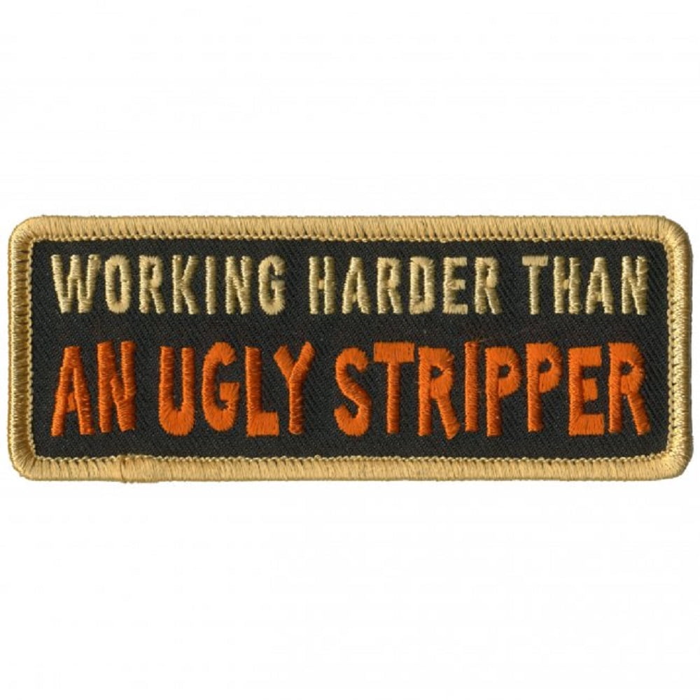 WORKING HARDER THAN AN UGLY STRIPPER, Bikers PATCH, Thread Iron-On Heat ...