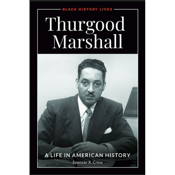 Black History Lives: Thurgood Marshall : A Life in American History ...