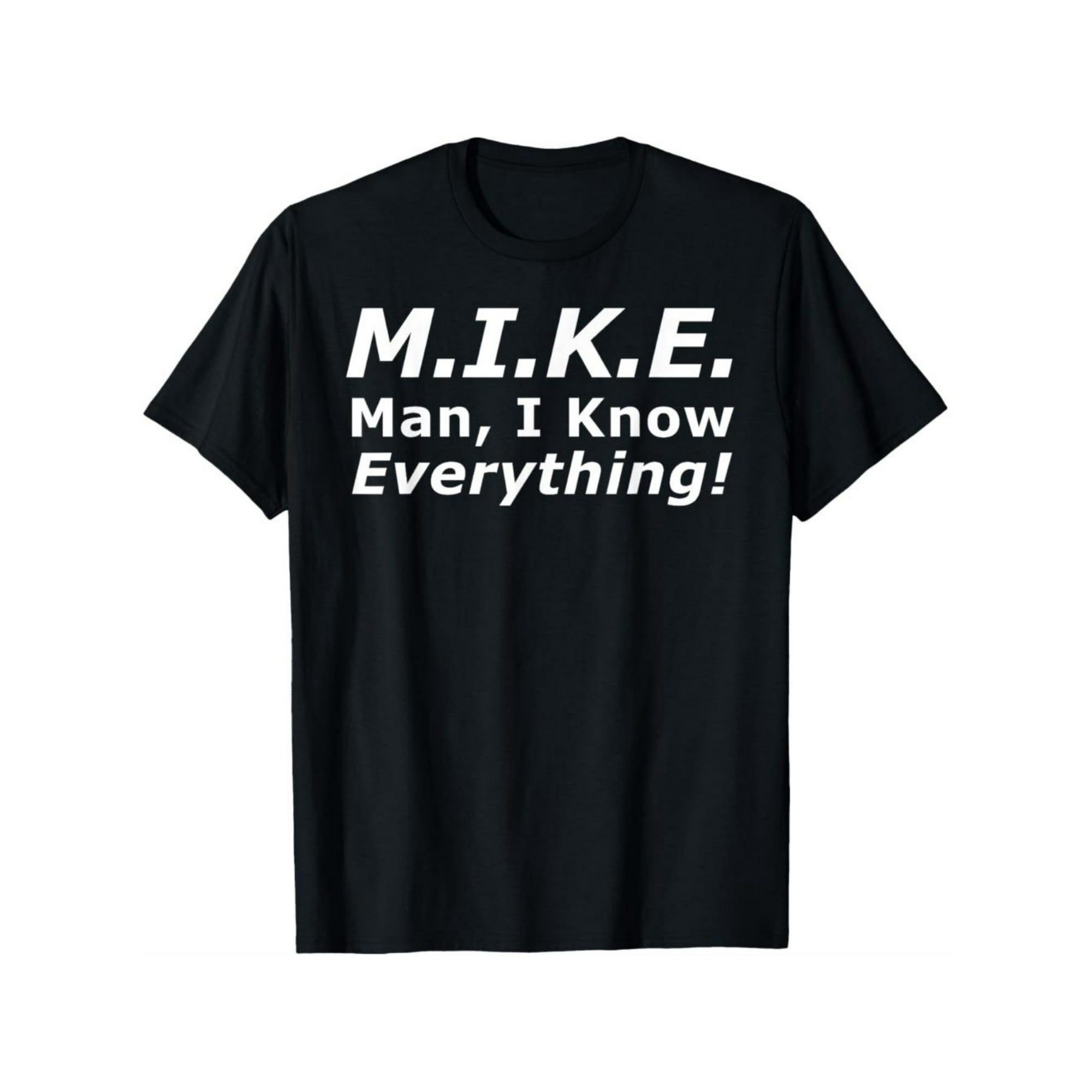 Click here for Generic Funny Mike T-Shirt - knows Everything Humo... prices