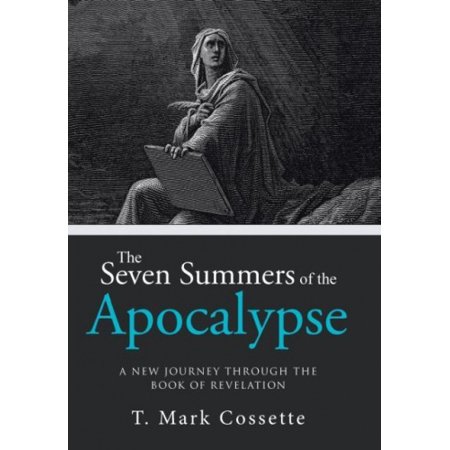 The Seven Summers of the Apocalypse: A New Journey Through the Book of ...