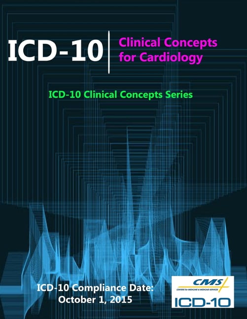 ICD-10 : Clinical Concepts for Cardiology (ICD-10 Clinical Concepts ...
