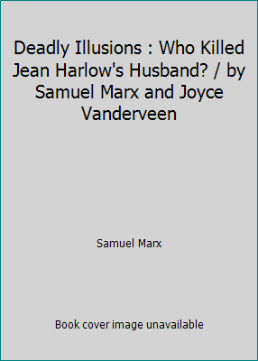 Pre-Owned Deadly Illusions : Who Killed Jean Harlow's Husband? / by ...