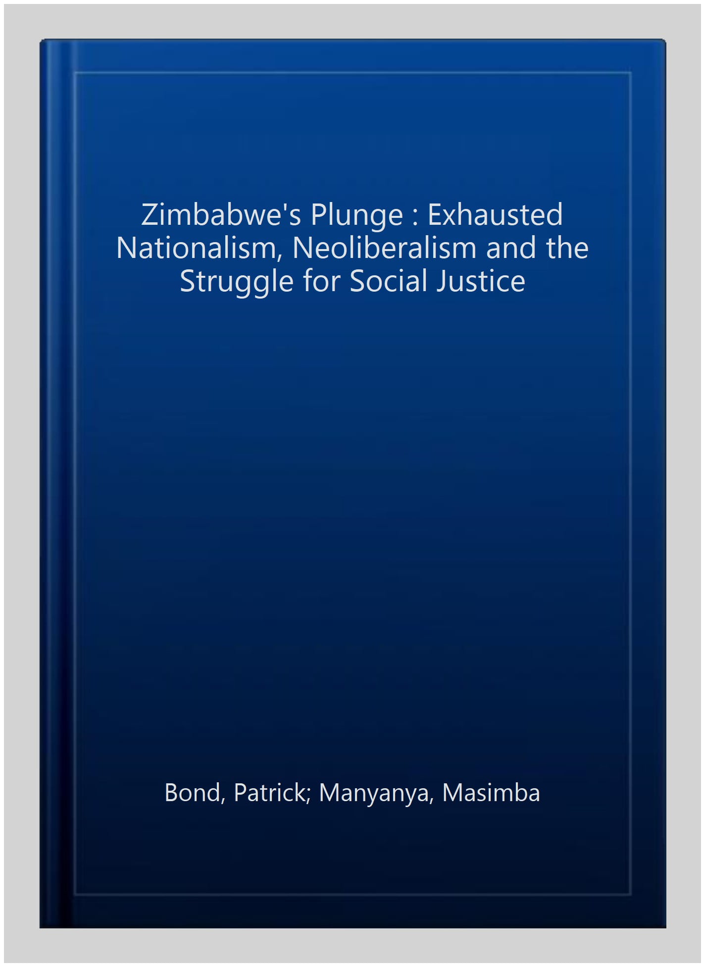 Pre-Owned Zimbabwe's Plunge : Exhausted Nationalism, Neoliberalism and ...
