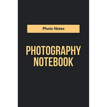 Photo Notes: Track & Record The Details of Your Photography Projects ...