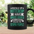 Buckle Up Buttercup I Have Anger Issues And Dislike People Coffee Mugs ...