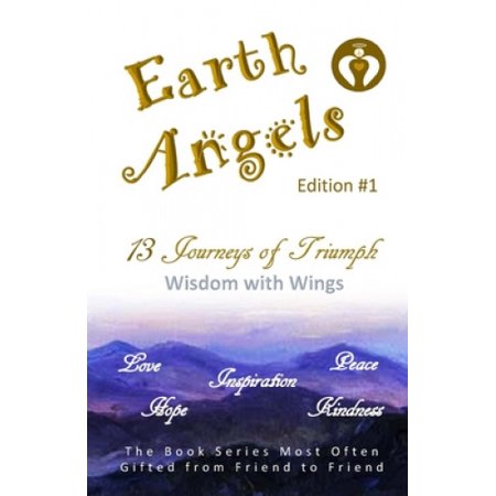 EARTH ANGELS - Edition #1: 13 Journeys of Triumph - Wisdom with Wings ...