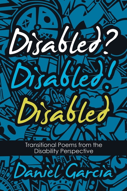 Disabled? Disabled! Disabled: Transitional Poems from the Disability ...