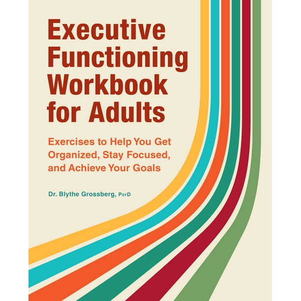 Executive Functioning Workbook for Adults : Exercises to Help You Get ...