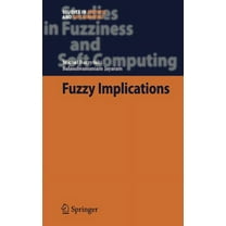 Studies in Fuzziness and Soft Computing: Fuzzy Implications (Hardcover) - Walmart.com
