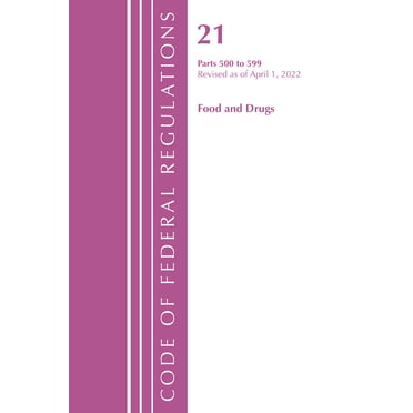 Code of Federal Regulations: Code of Federal Regulations Title 21, Food ...
